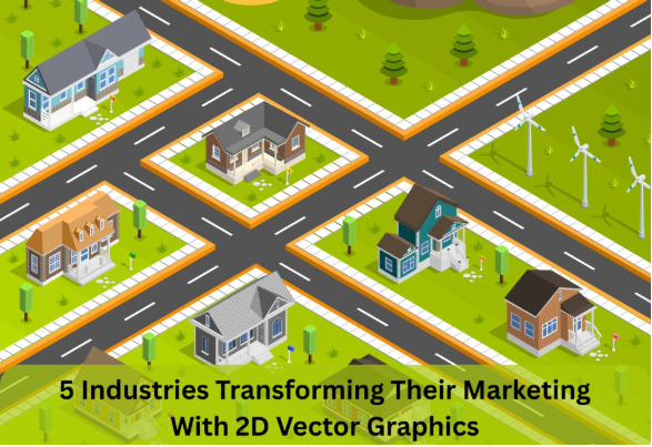 5 Industries Transforming Their Marketing With 2D Vector Graphics